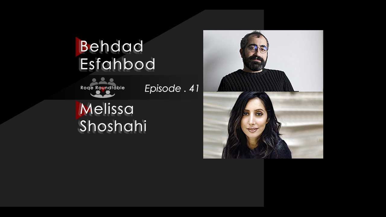 Roqe - Episode 41 - Behdad Esfahbod, Melissa Shoshahi, Roqe Roundtable - Roqe